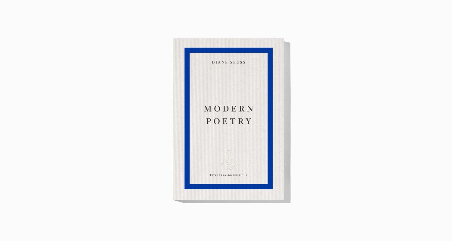 Modern Poetry by Diane Seuss | Fitzcarraldo Editions