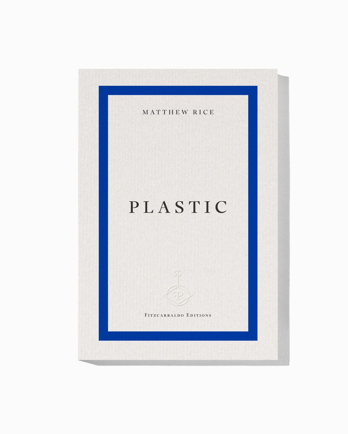 plastic by Matthew Rice | Fitzcarraldo Editions