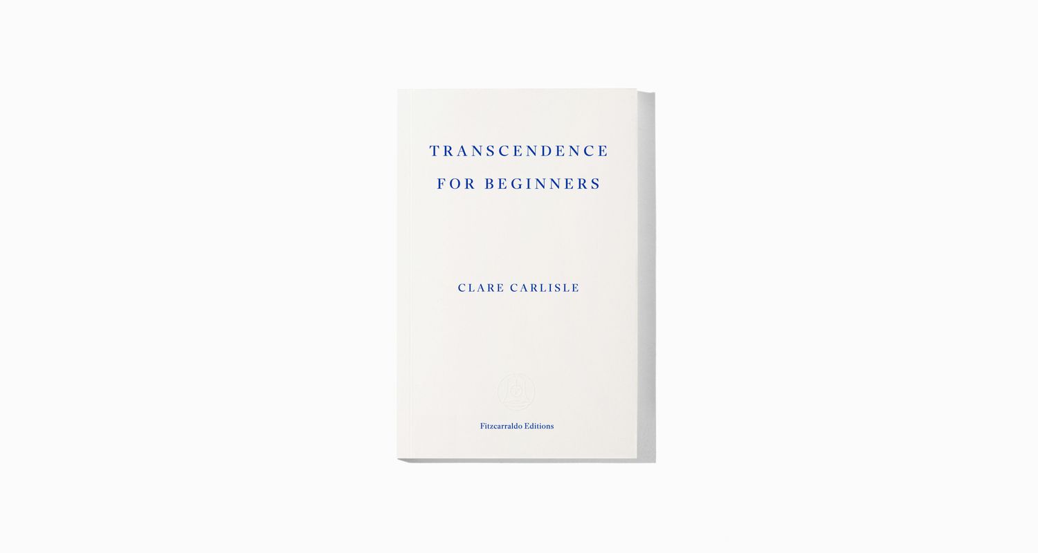 Transcendence for Beginners by Clare Carlisle | Fitzcarraldo Editions