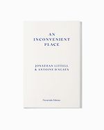 An Inconvenient Place by Jonathan Littell and Antoine D’Agata ...