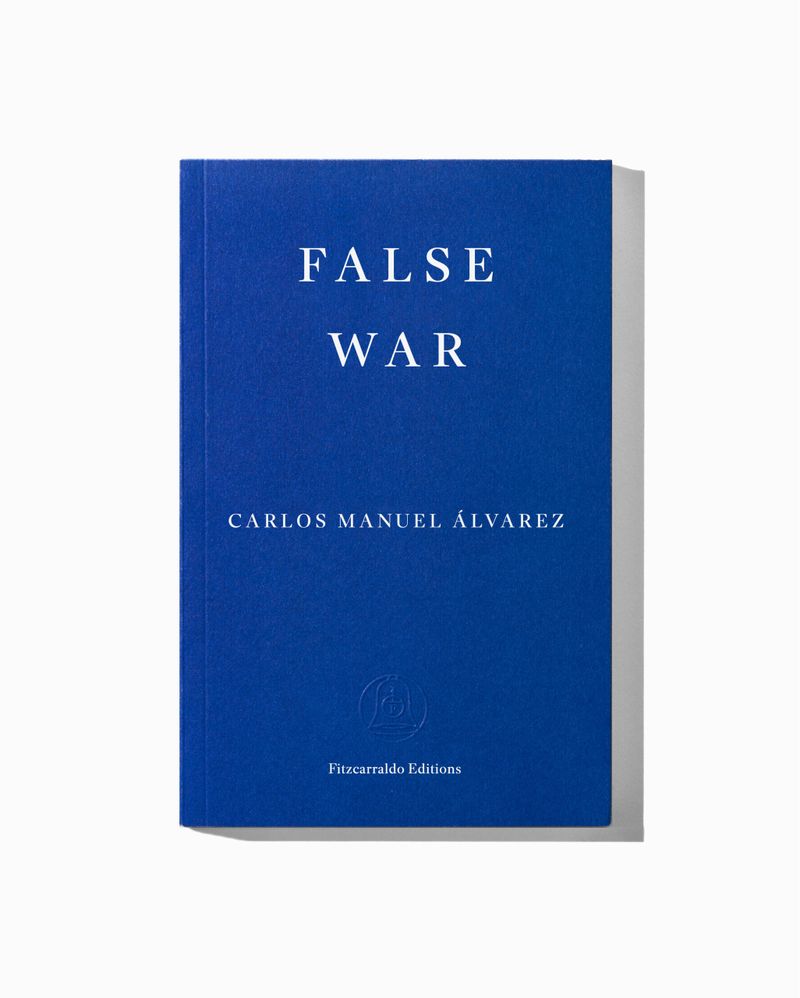False War by Carlos Manuel Álvarez | Fitzcarraldo Editions