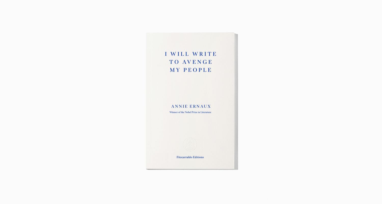 I Will Write To Avenge My People: The Nobel Lecture by Annie Ernaux ...