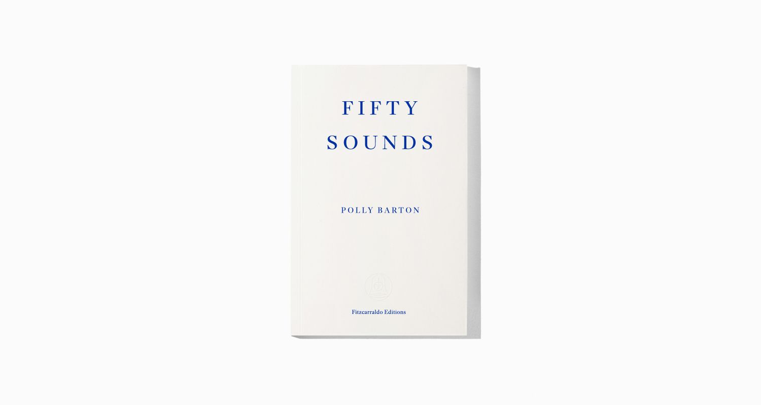 Fifty Sounds by Polly Barton | Fitzcarraldo Editions