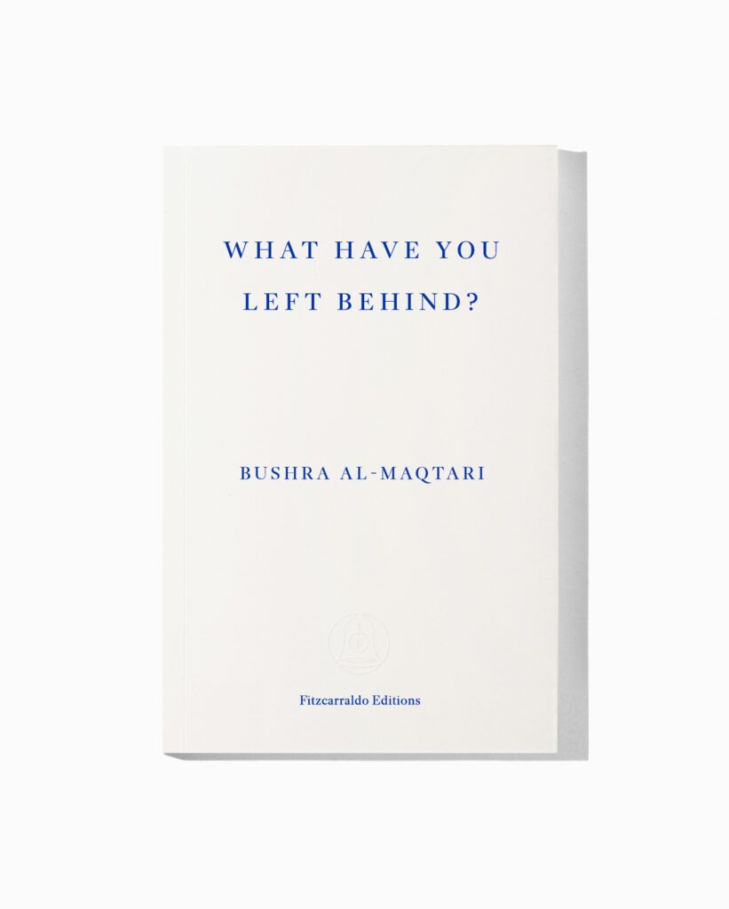 What Have You Left Behind? by Bushra al-Maqtari | Fitzcarraldo Editions