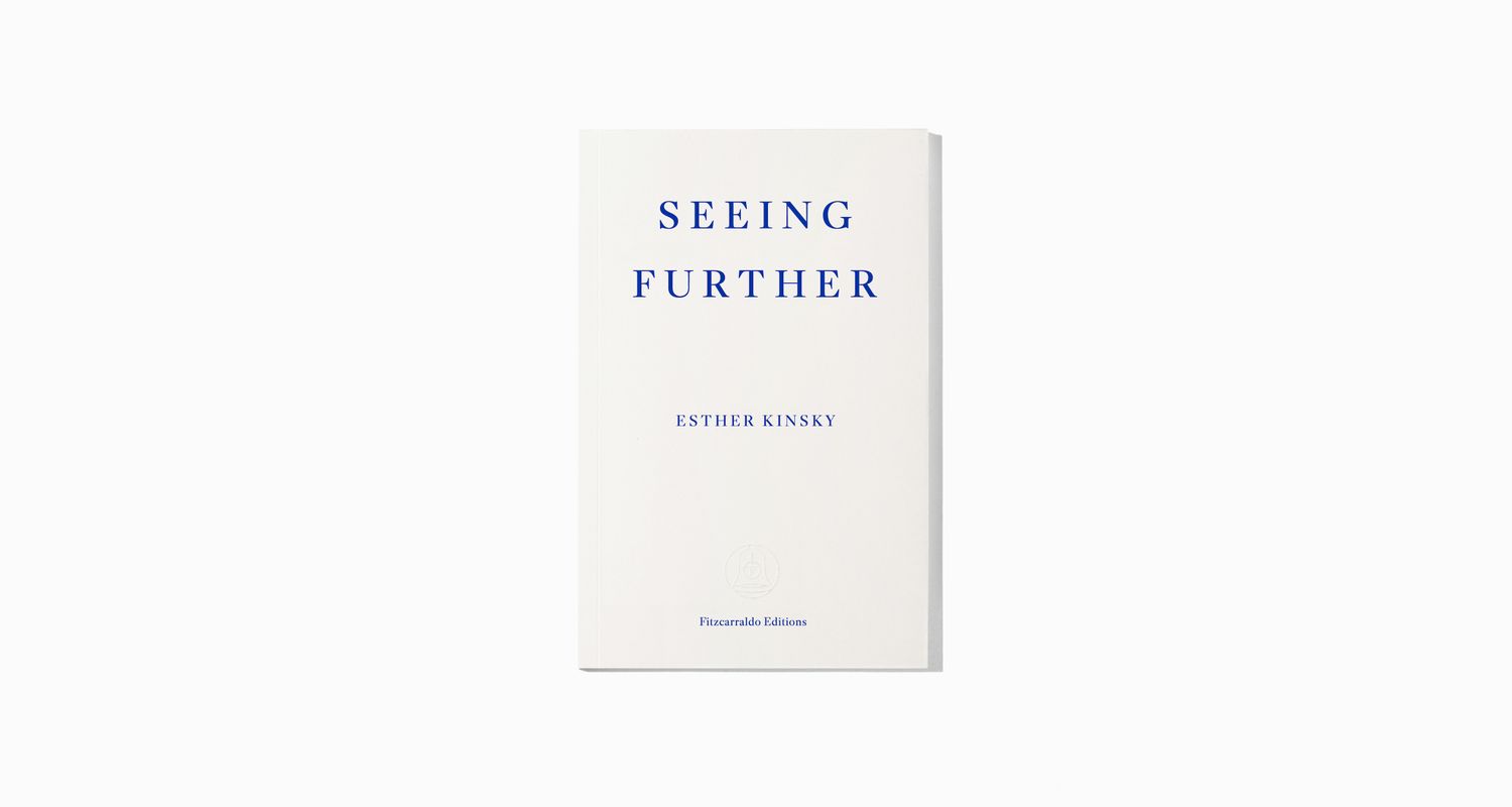 Seeing Further by Esther Kinsky | Fitzcarraldo Editions