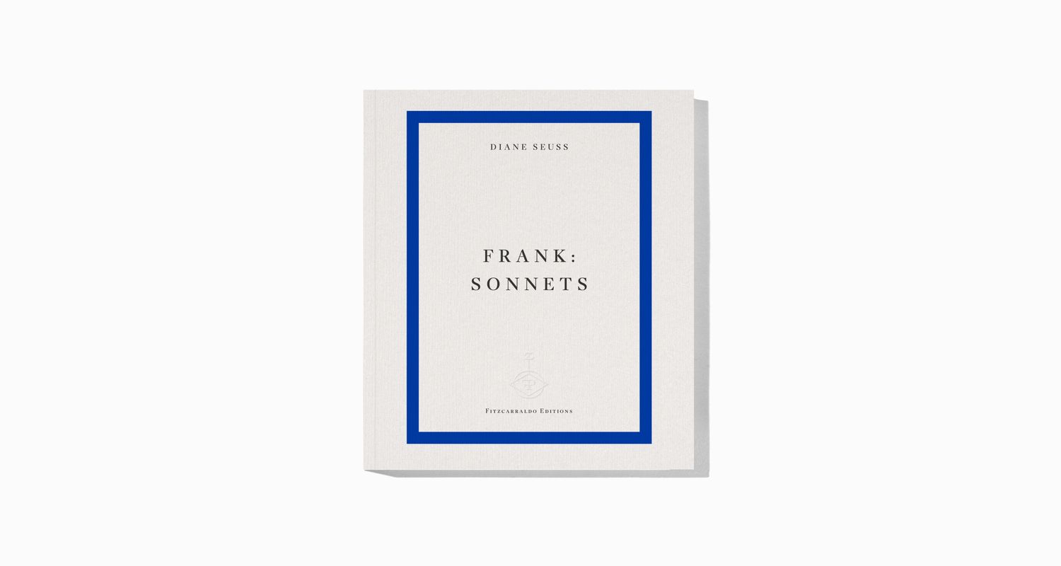 frank: sonnets by Diane Seuss | Fitzcarraldo Editions