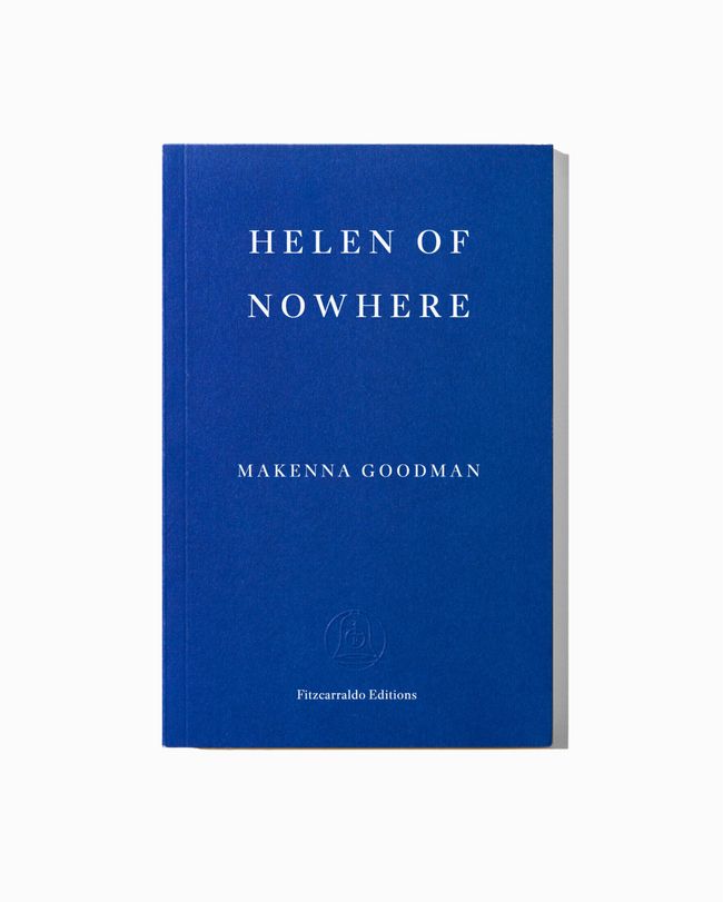 Helen of Nowhere by Makenna Goodman | Fitzcarraldo Editions