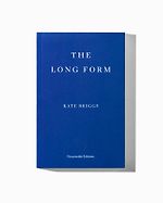 The Long Form by Kate Briggs | Fitzcarraldo Editions