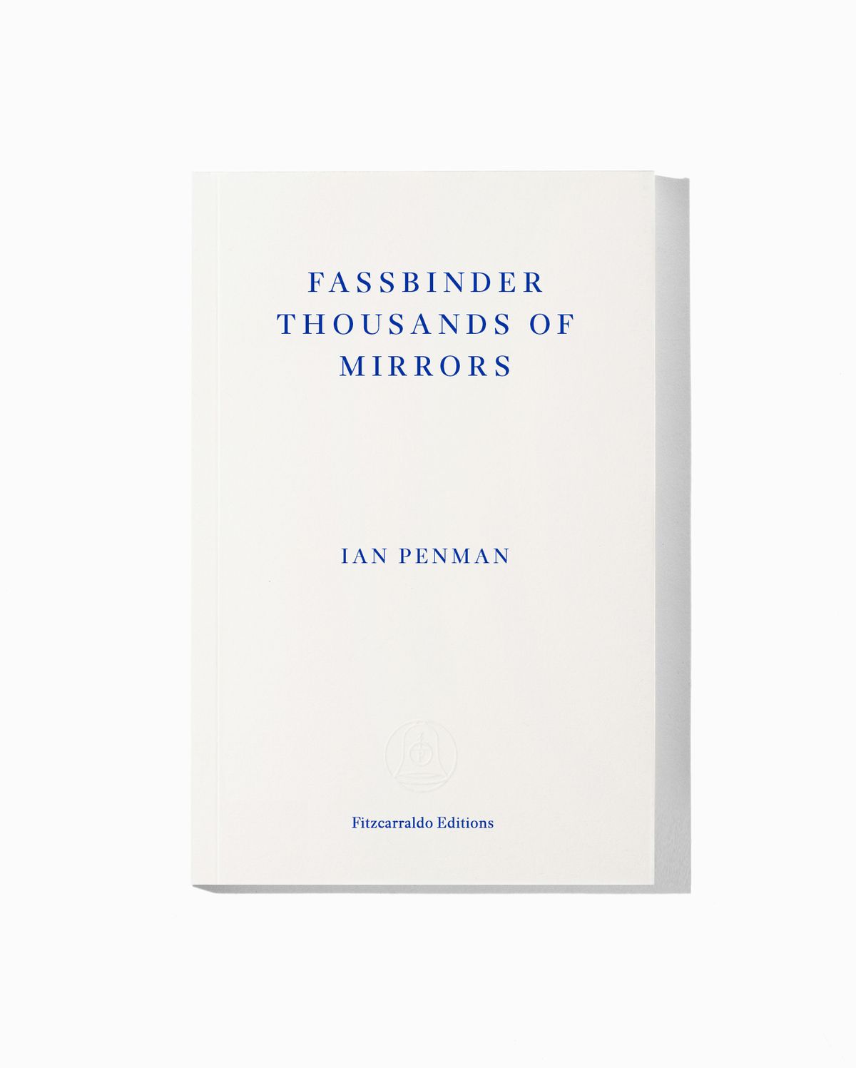 Fassbinder Thousands of Mirrors by Ian Penman | Fitzcarraldo Editions