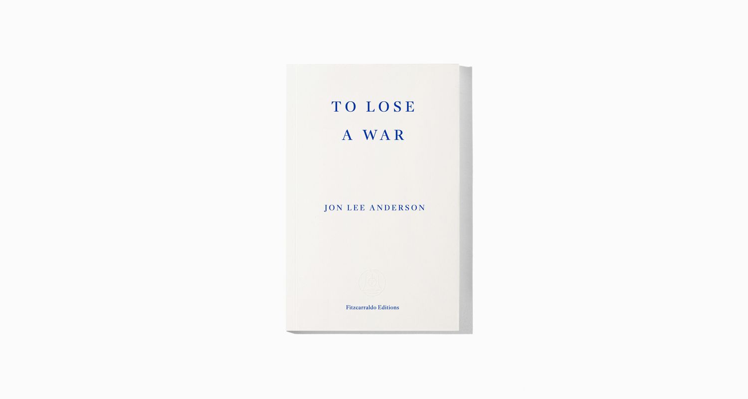 To Lose a War: The Fall and Rise of the Taliban by Jon Lee Anderson ...