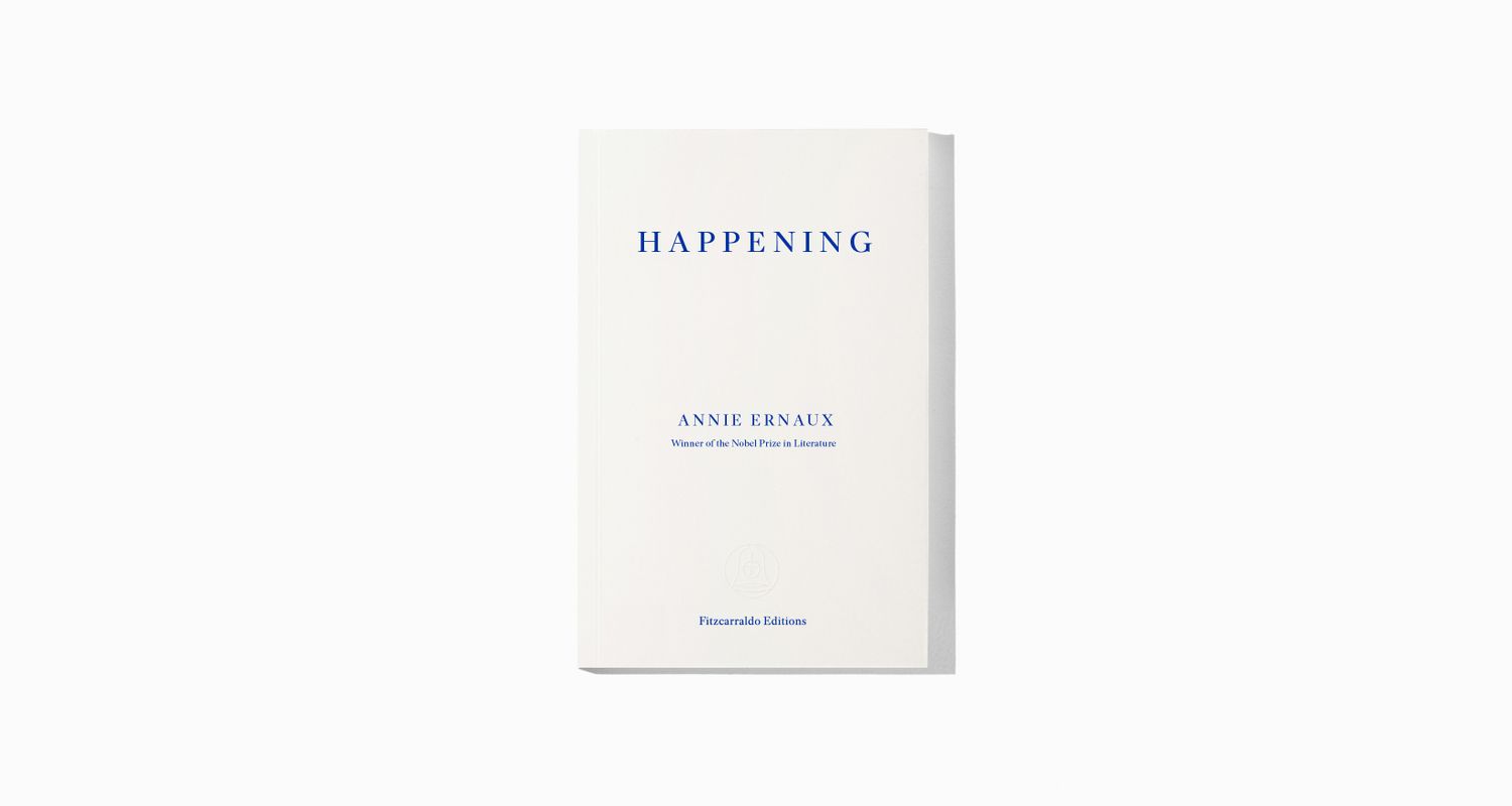 Happening by Annie Ernaux | Fitzcarraldo Editions