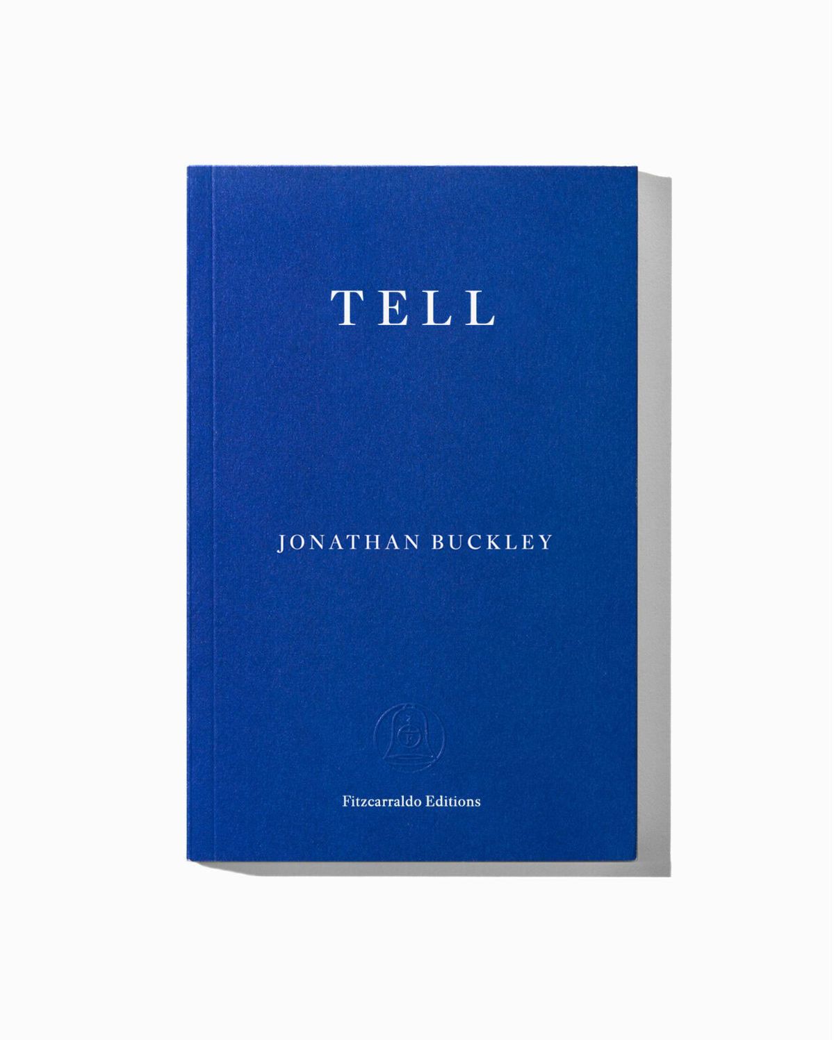 Tell by Jonathan Buckley | Fitzcarraldo Editions