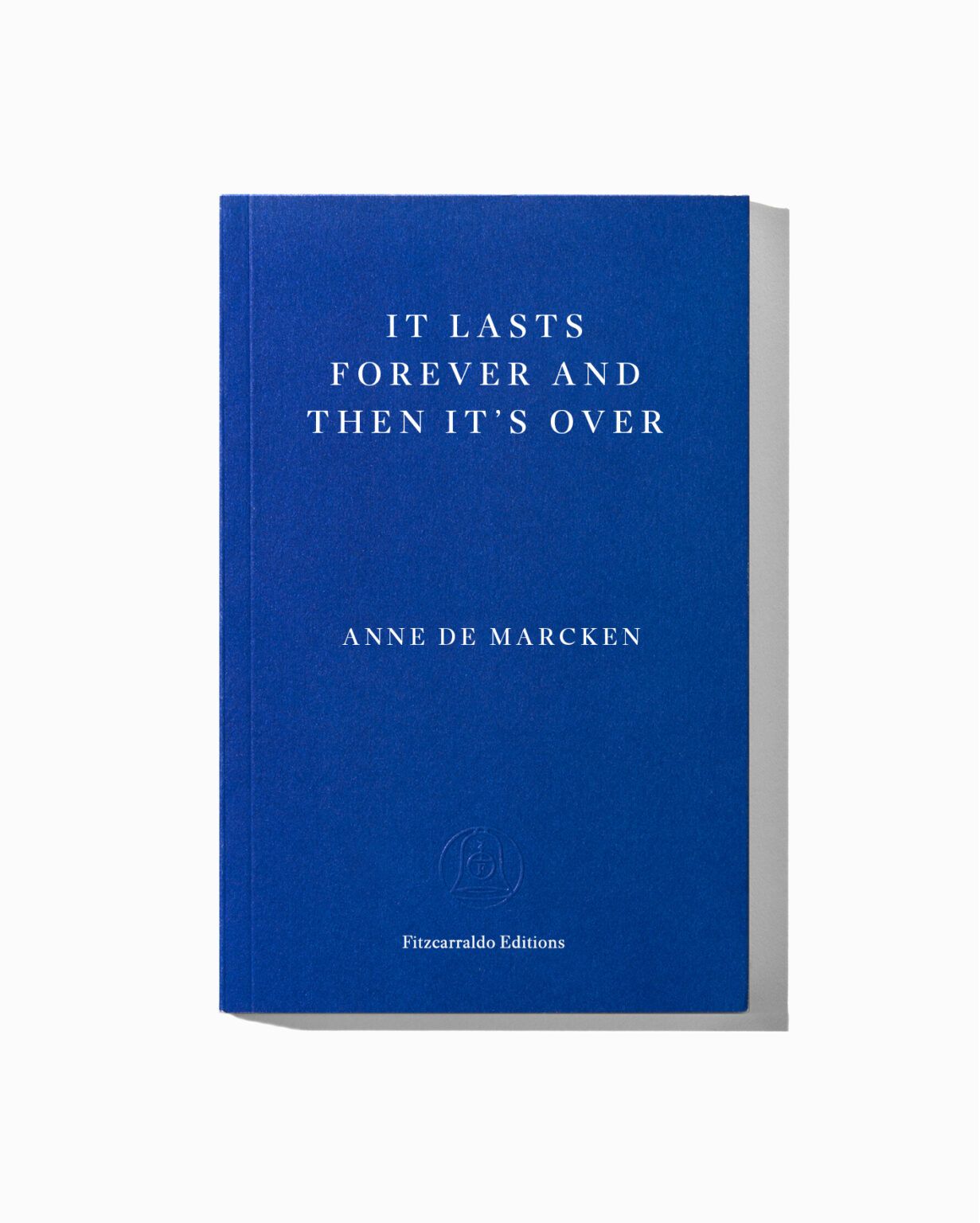 It Lasts Forever and Then It’s Over by Anne de Marcken | Fitzcarraldo ...