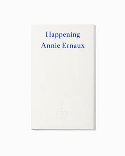 Happening by Annie Ernaux | Fitzcarraldo Editions
