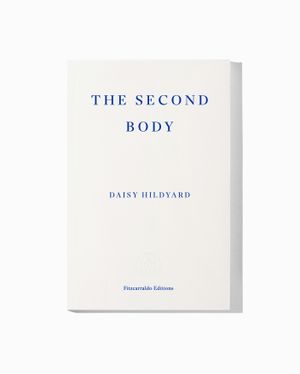 The Second Body by Daisy Hildyard | Fitzcarraldo Editions